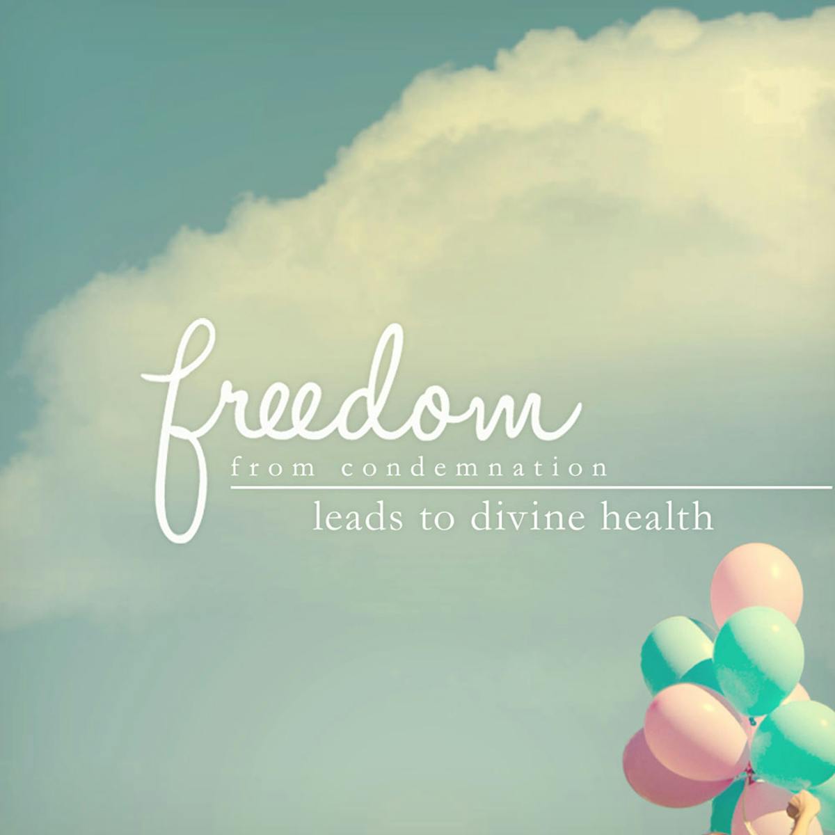 Freedom From Condemnation Leads To Divine Health | Sermons ...