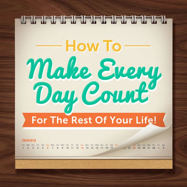 How To Make Every Day Count For The Rest Of Your Life! | Sermons ...