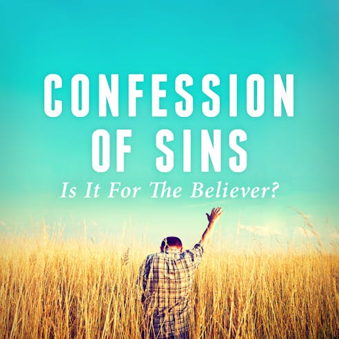 Confession Of Sins-Is It For The Believer? | Joseph Prince Resources