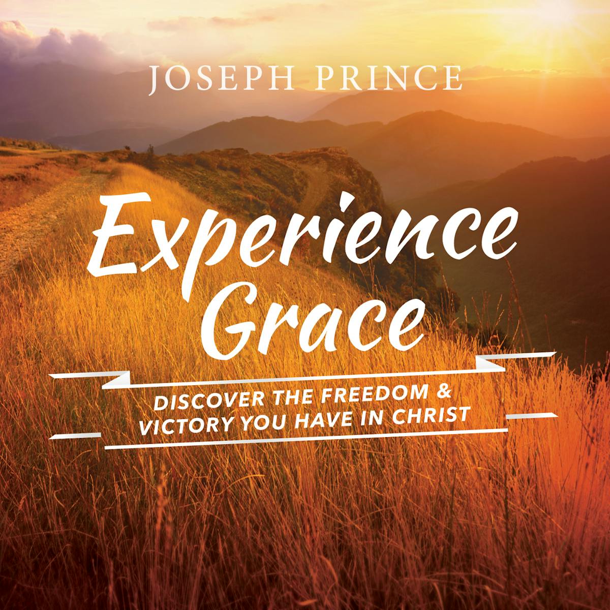 Experience Grace—Discover The Freedom And Victory You Have In Christ ...