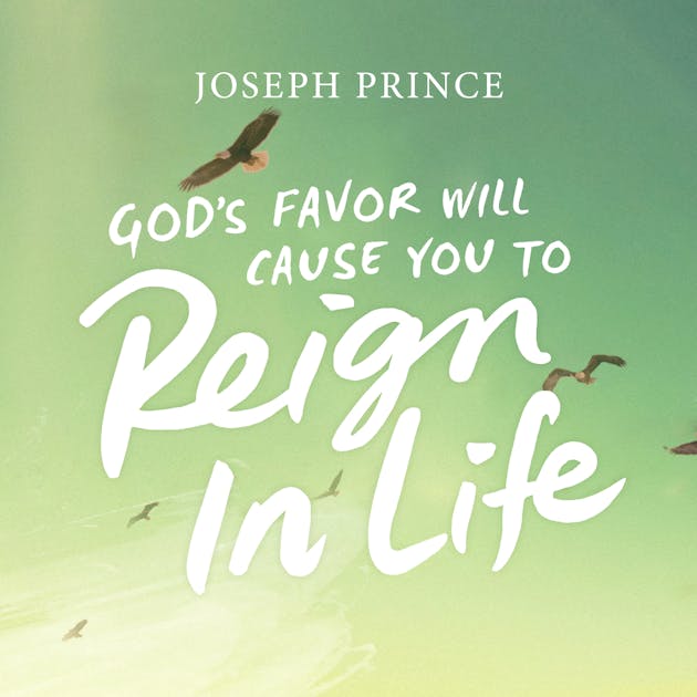 God’s Favor Will Cause You To Reign In Life | Sermons | JosephPrince.com