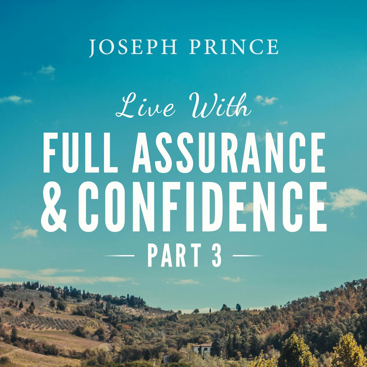 Live With Full Assurance And Confidence—Part 3 | Sermons | JosephPrince.com