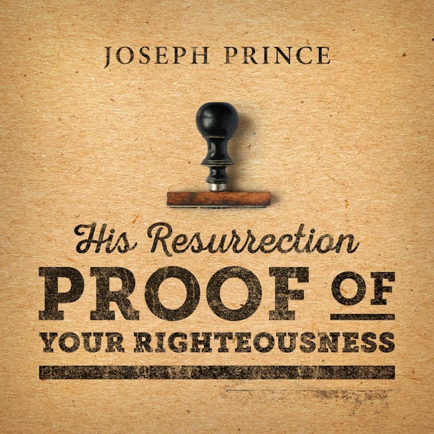 His Resurrection—Proof Of Your Righteousness | Sermons | JosephPrince.com