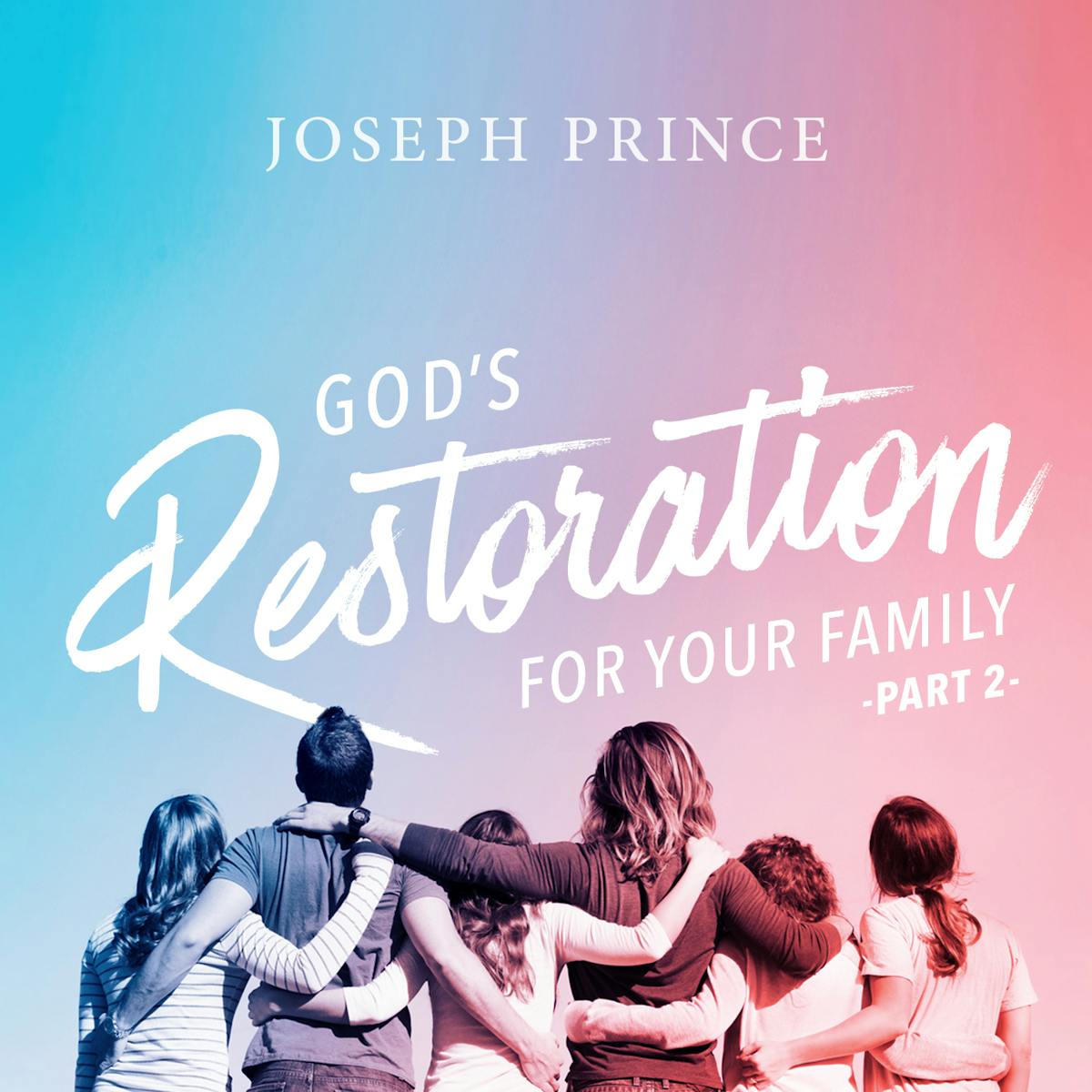 God's Restoration For Your Family —Part 2 | Sermons | JosephPrince.com