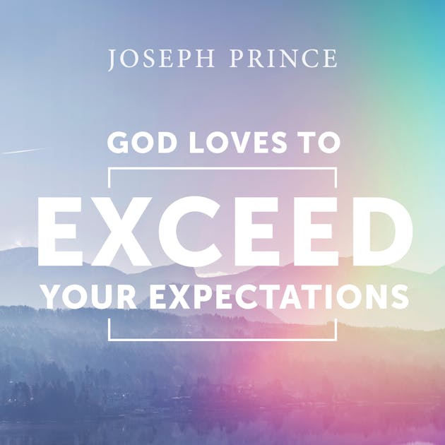 God Loves To Exceed Your Expectations | Sermons | JosephPrince.com