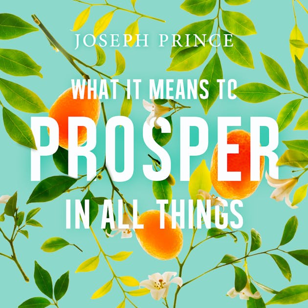 What It Means To Prosper In All Things | Sermons | JosephPrince.com