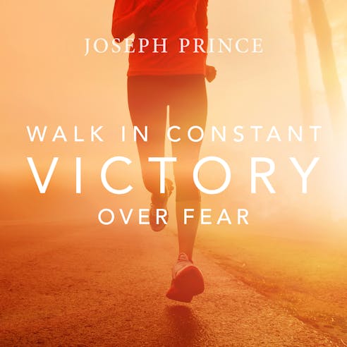 Walk In Constant Victory Over Fear | Joseph Prince Resources