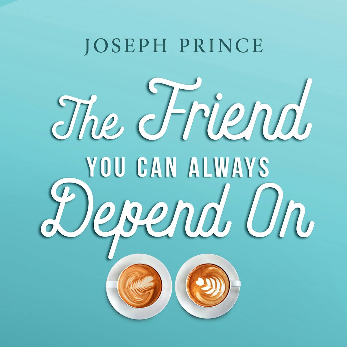 The Friend You Can Always Depend On | Sermons | JosephPrince.com
