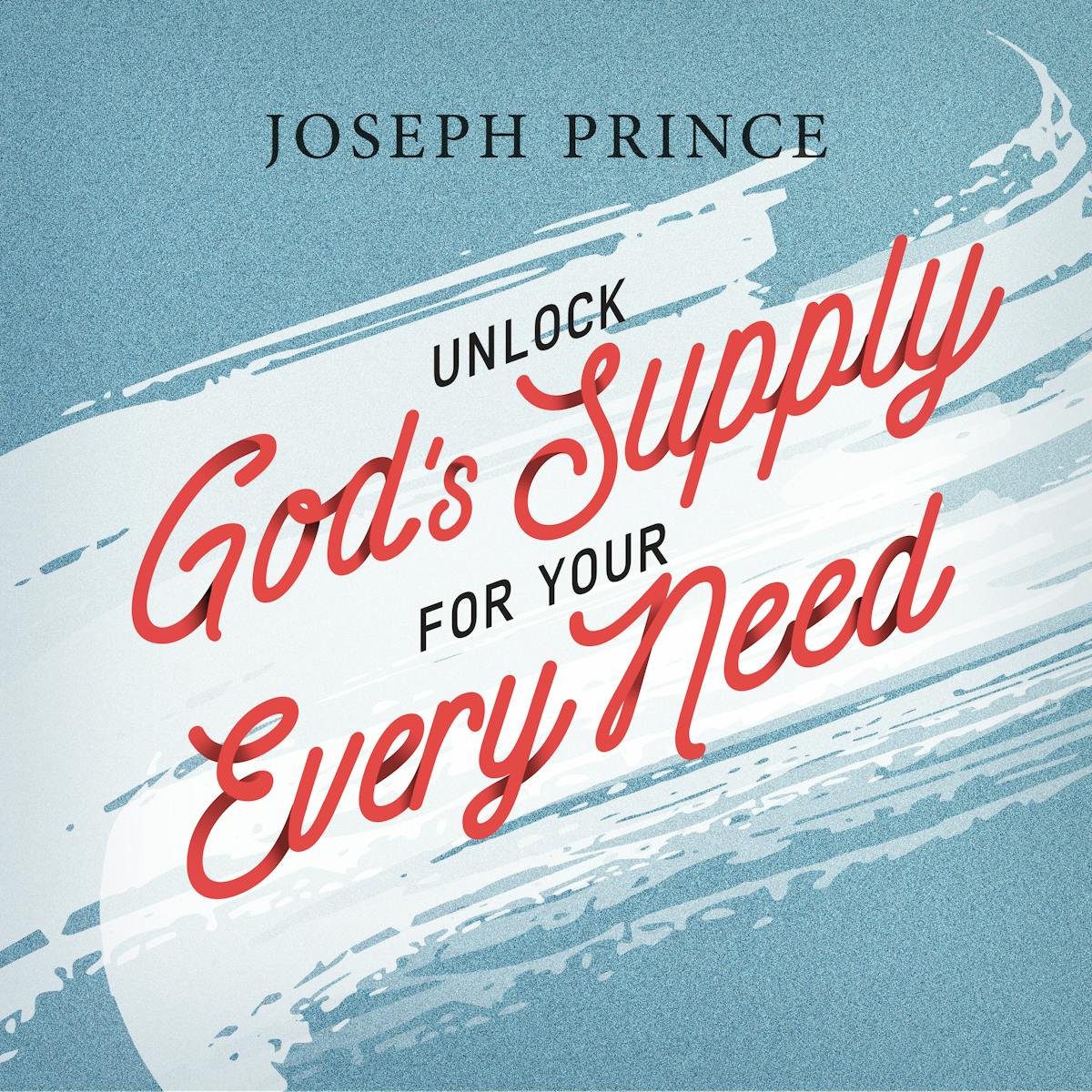 Unlock God’s Supply For Your Every Need | Sermons | JosephPrince.com