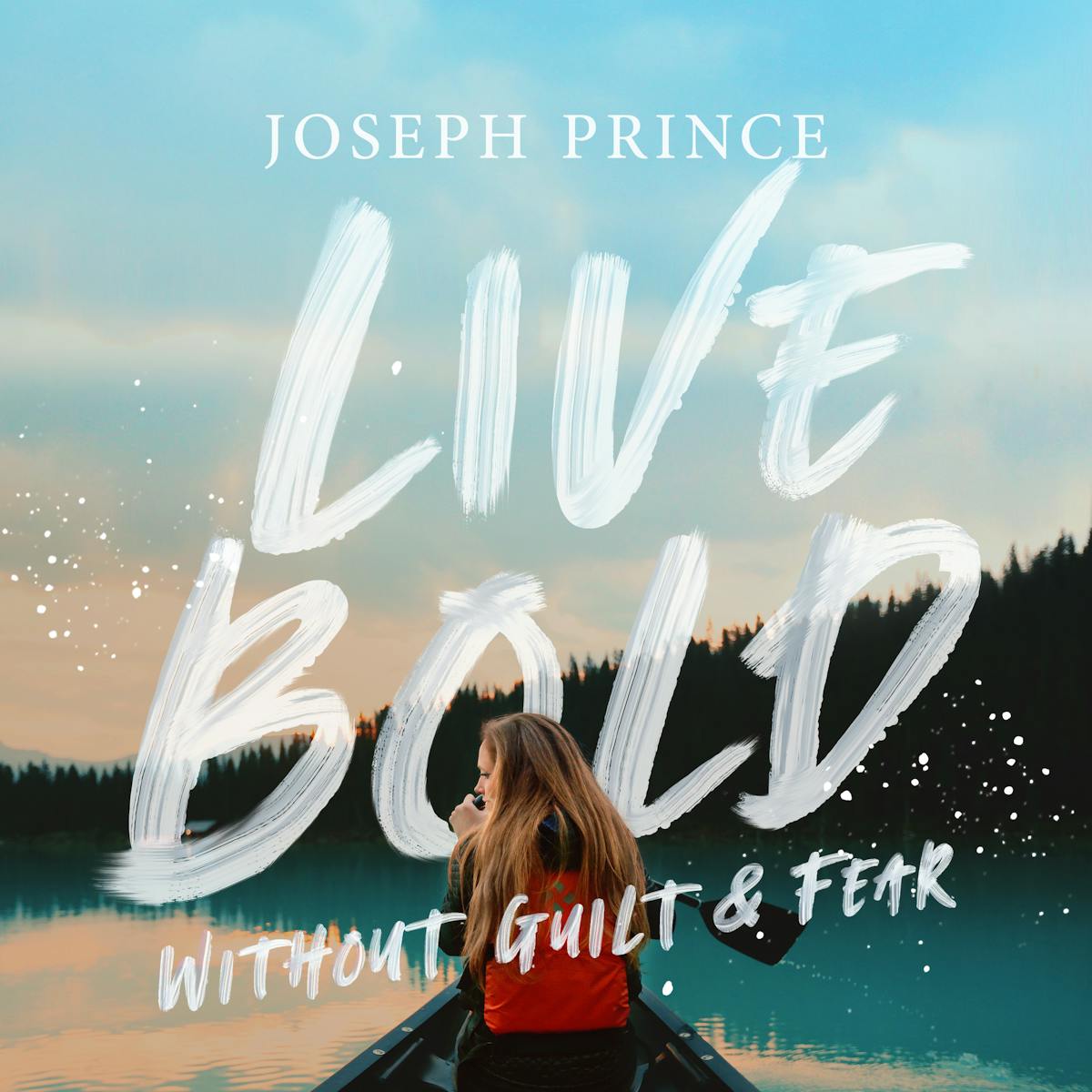 Live Bold Without Guilt And Fear | Sermons | JosephPrince.com