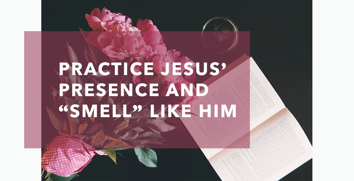 Practice Jesus’ Presence and “Smell” like Him | JosephPrince.com