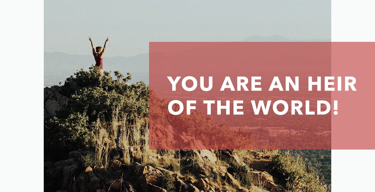 You Are an Heir of the World! | JosephPrince.com
