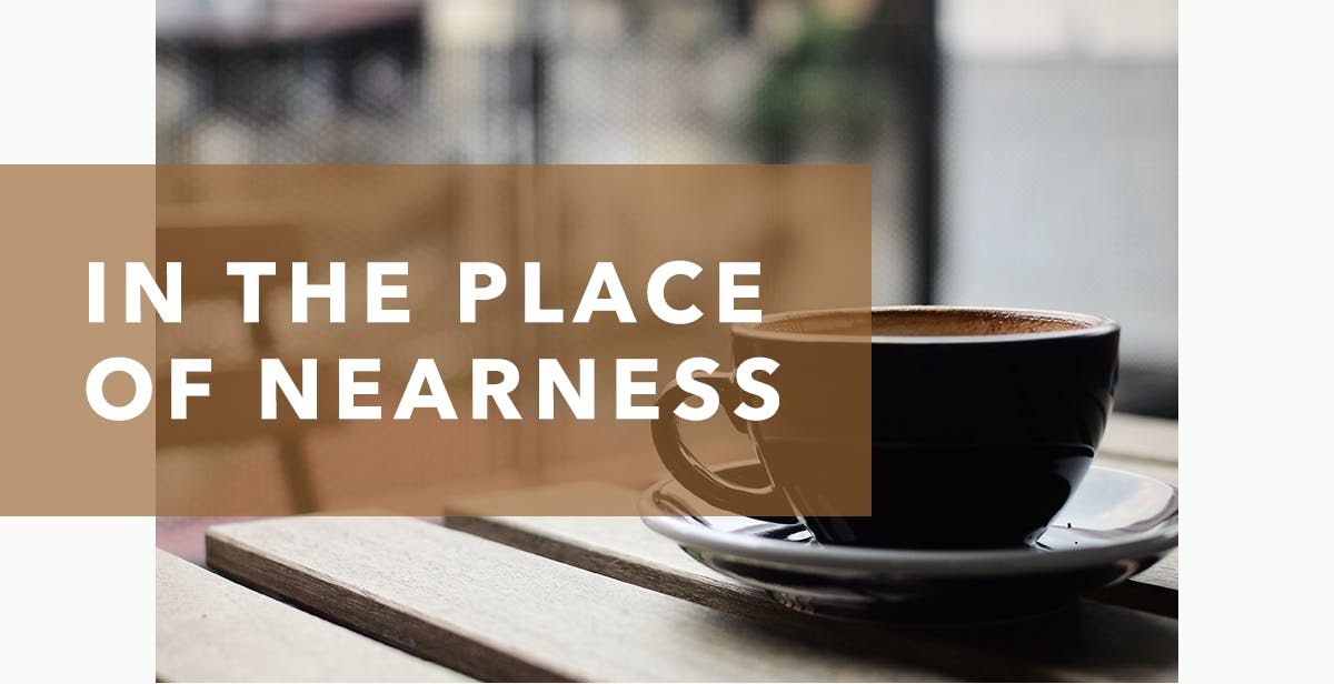 In the Place of Nearness | JosephPrince.com