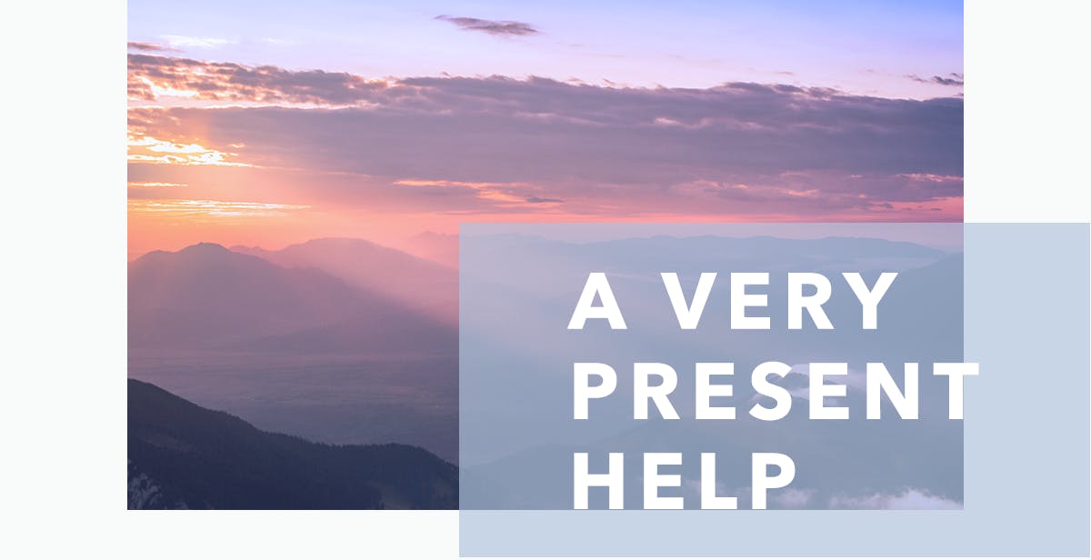 A Very Present Help | JosephPrince.com