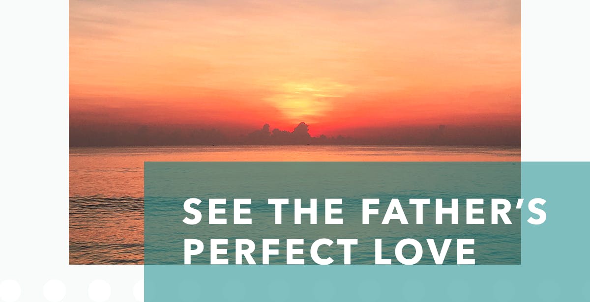 See the Father’s Perfect Love | JosephPrince.com