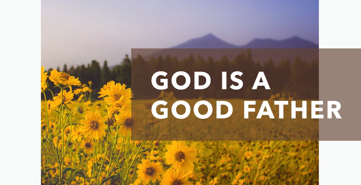 God Is a Good Father | JosephPrince.com