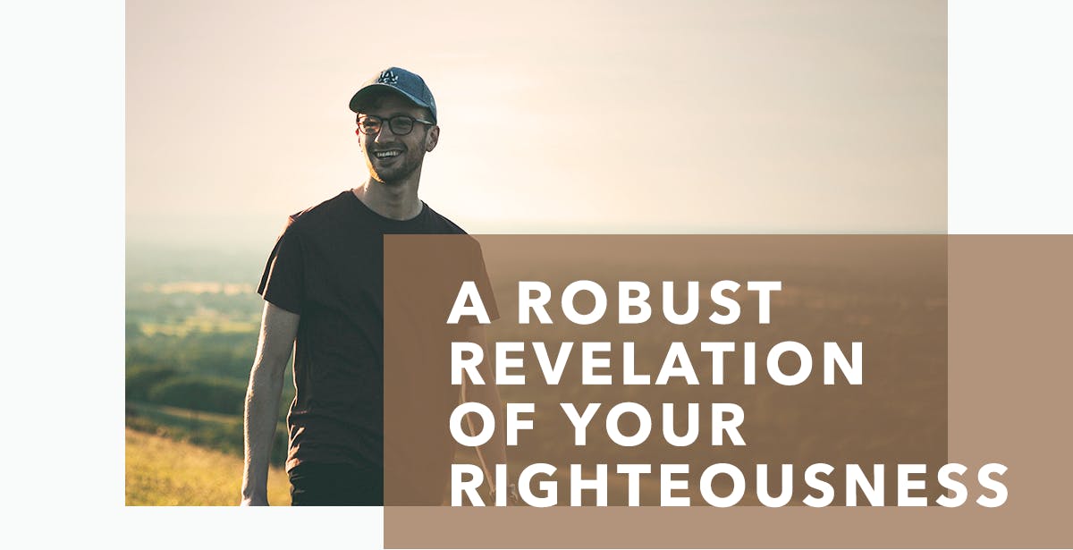 A Robust Revelation of Your Righteousness | JosephPrince.com