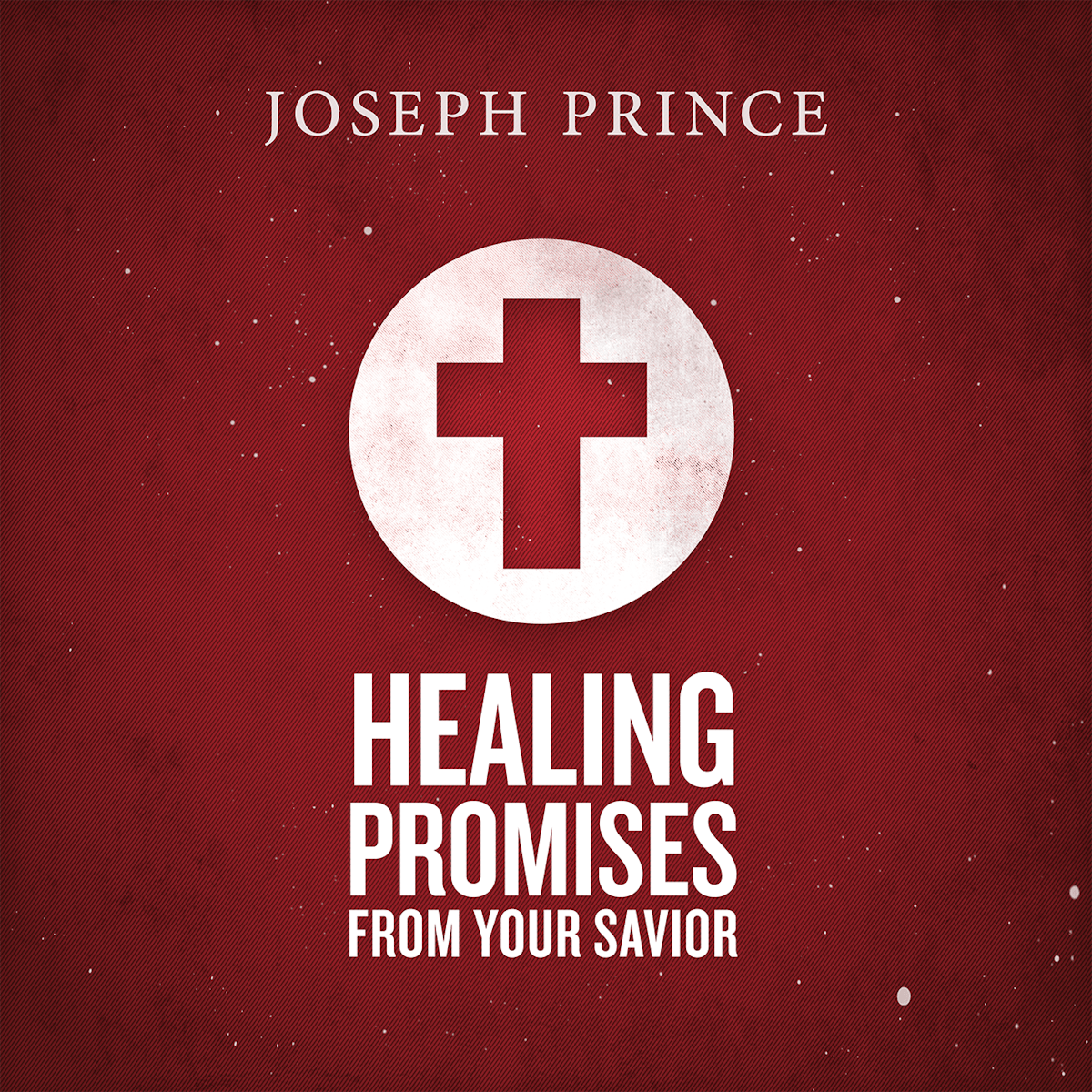 Healing Promises From Your Savior | Sermon Series | JosephPrince.com