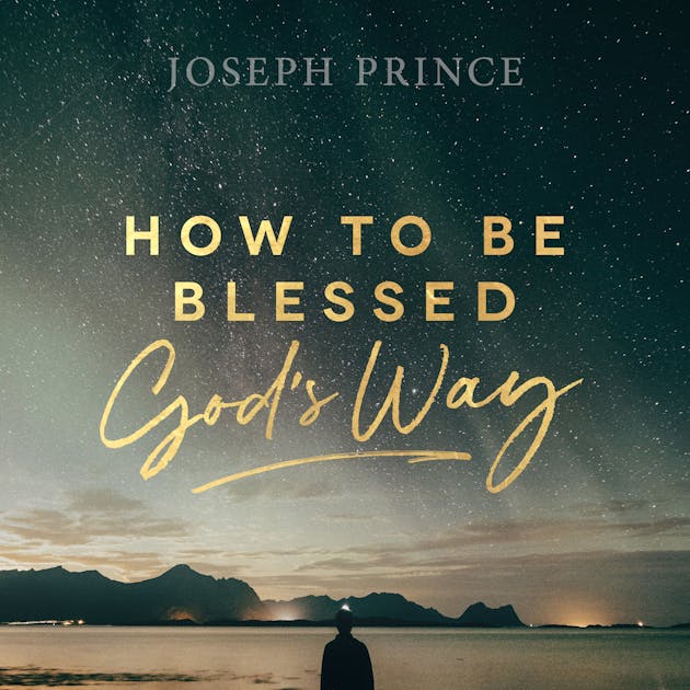 How To Be Blessed God's Way | Sermons | JosephPrince.com