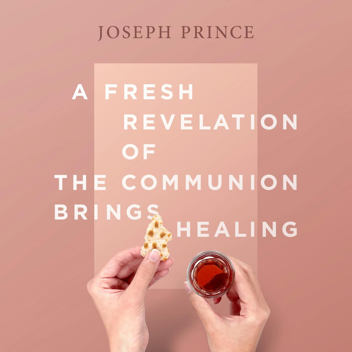 A Fresh Revelation Of The Communion Brings Healing | Sermons ...