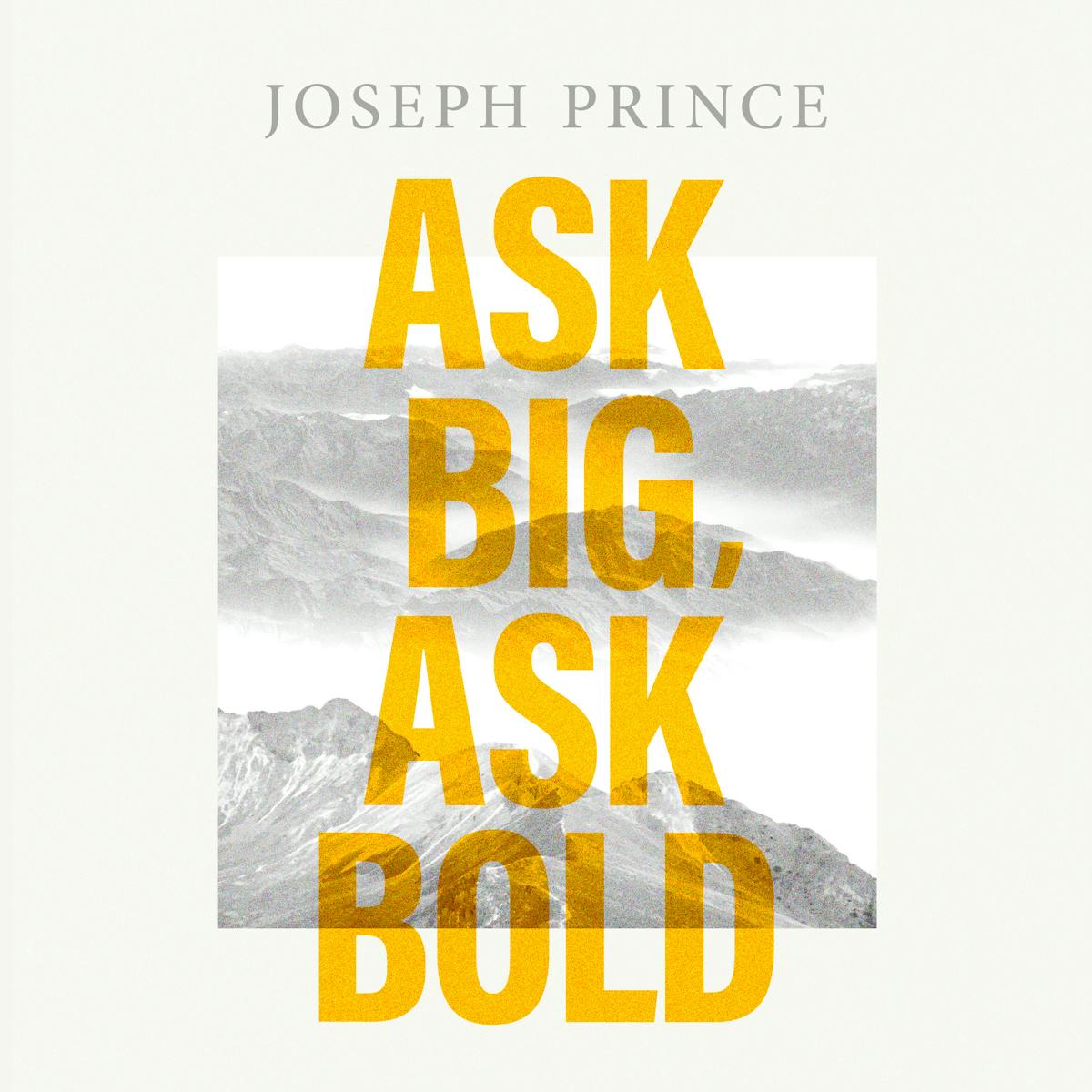 Ask Big, Ask Bold | Sermons | JosephPrince.com