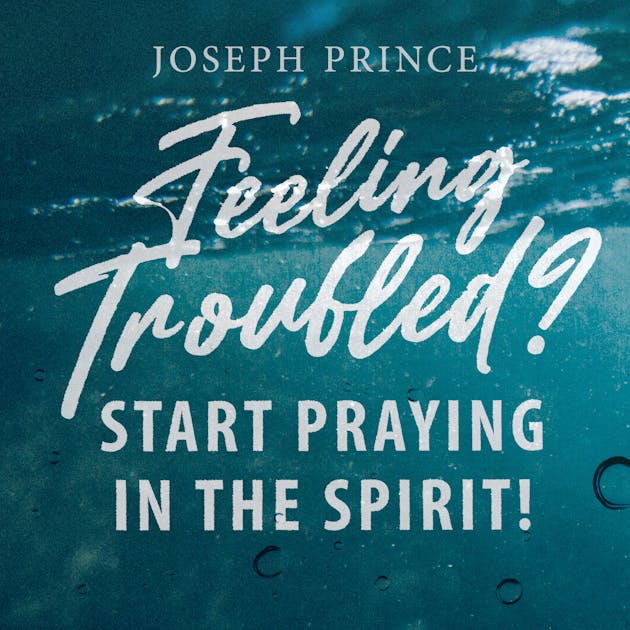 Feeling Troubled? Start Praying In The Spirit! | Official Joseph Prince ...