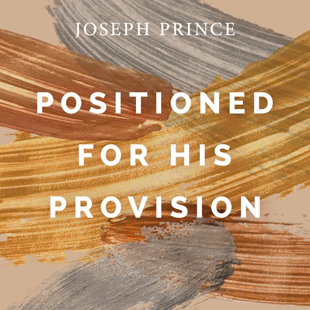 Positioned For His Provision | Official Joseph Prince Sermon Notes ...