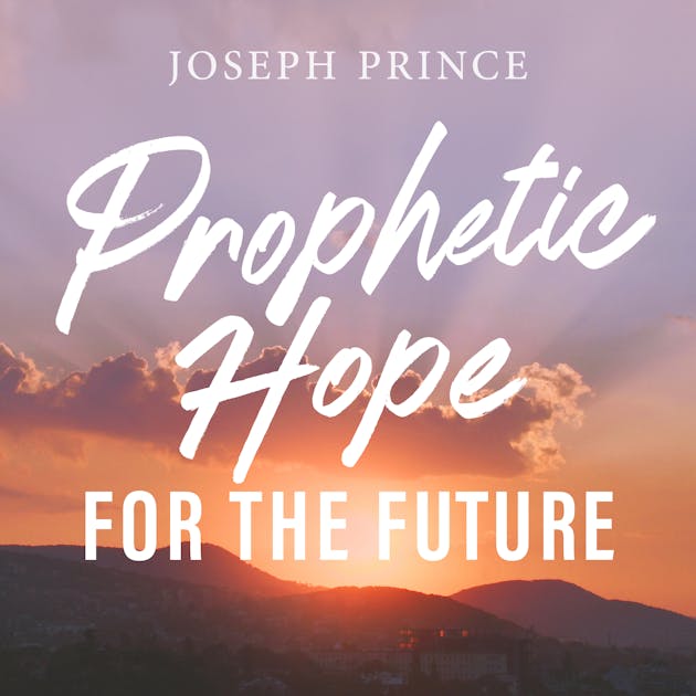 Prophetic Hope For The Future | Official Joseph Prince Sermon Notes ...
