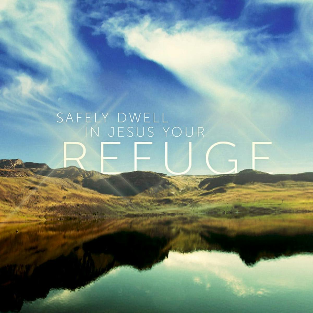 Safely Dwell In Jesus Your Refuge | Sermons | JosephPrince.com