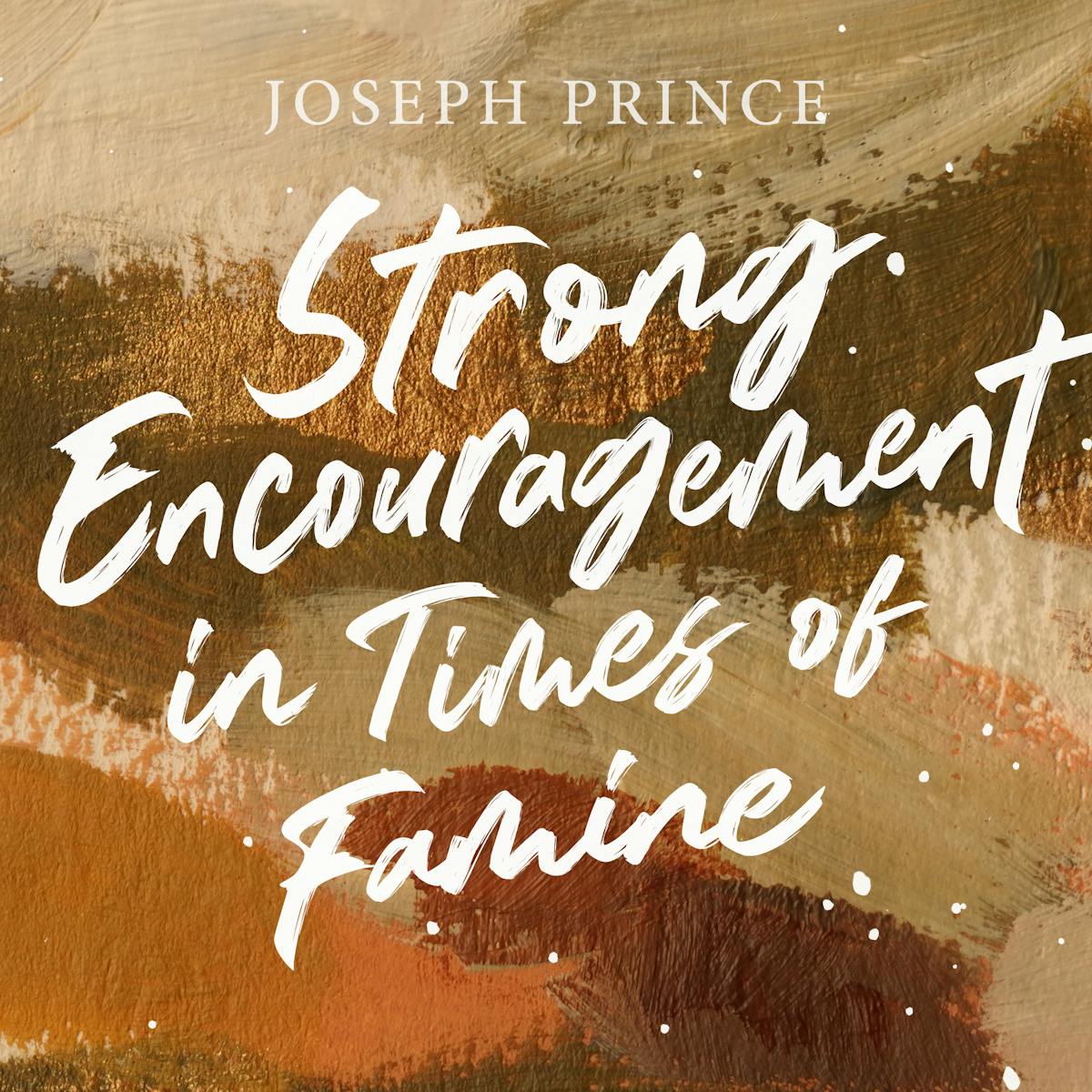 Strong Encouragement In Times Of Famine | Sermons | JosephPrince.com