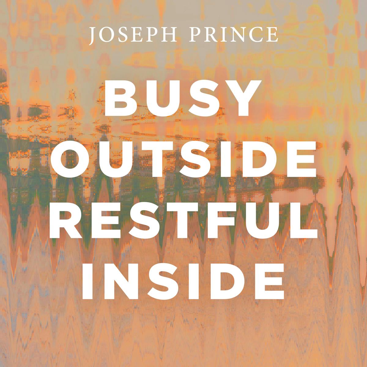 Busy Outside Restful Inside | Official Joseph Prince Sermon Notes ...