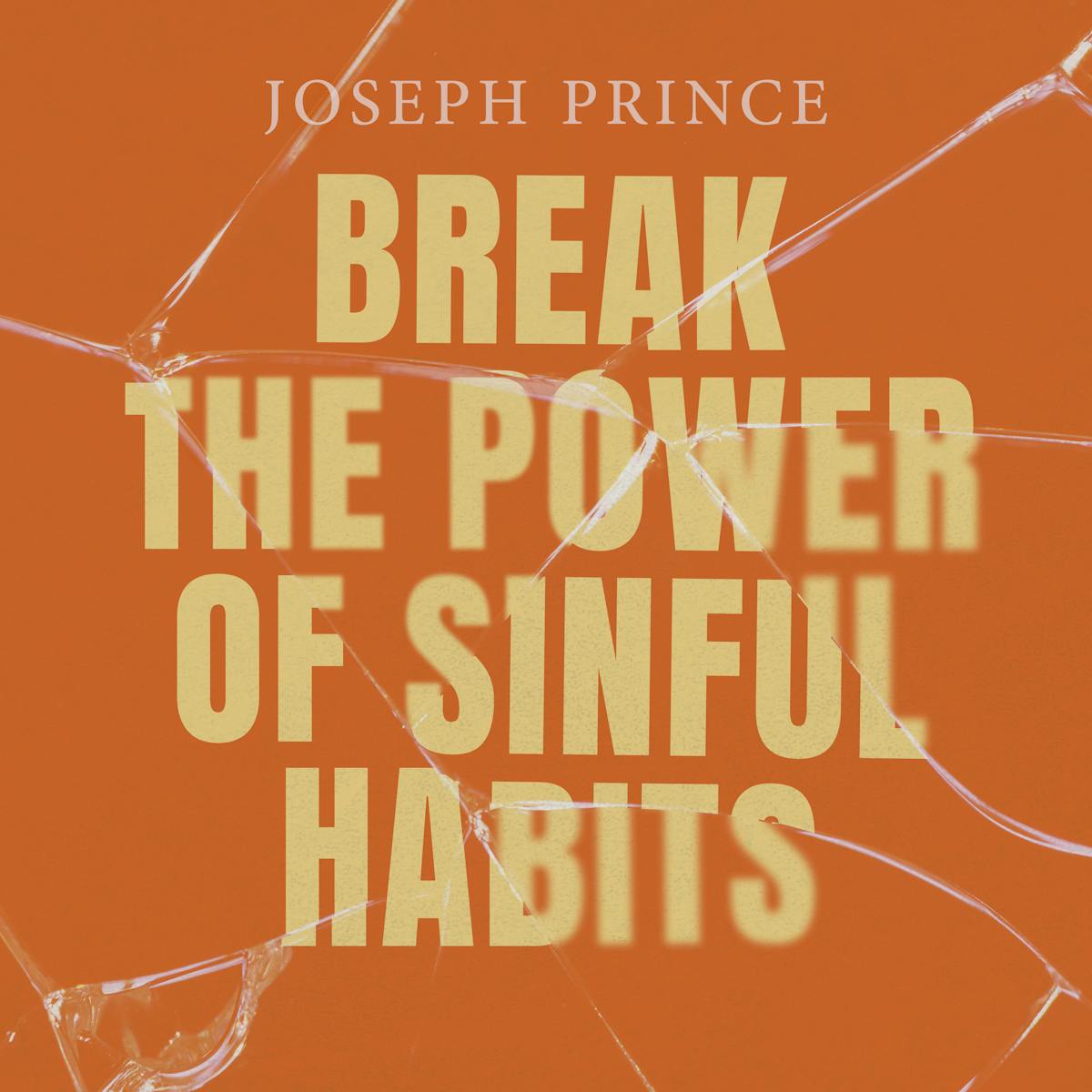 Break the Power of Sinful Habits | Official Joseph Prince Sermon Notes ...