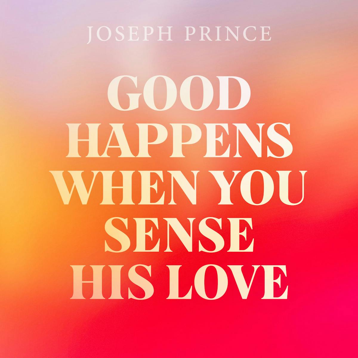 Good Happens When You Sense His Love | Official Joseph Prince Sermon ...