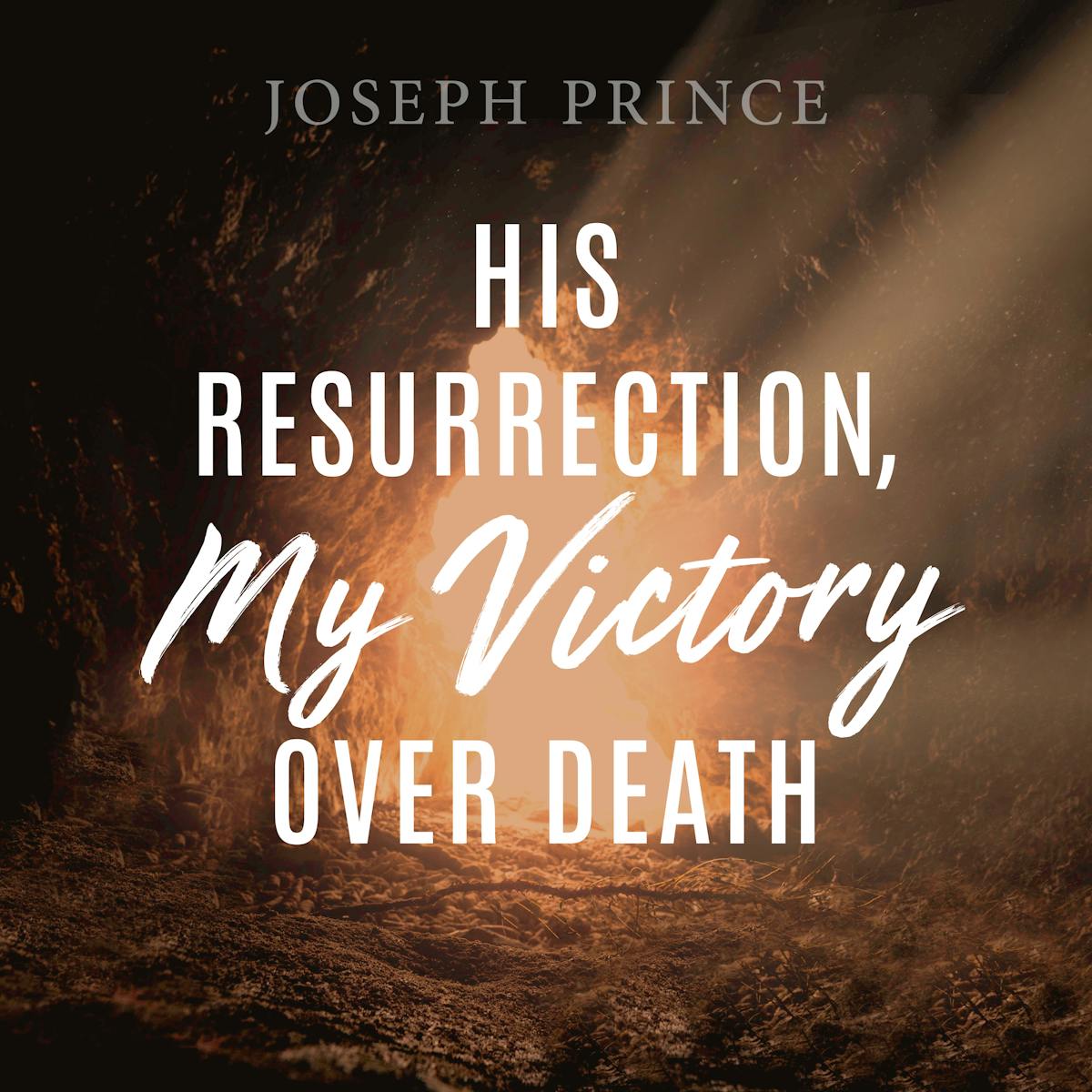 His Resurrection, My Victory Over Death | Official Joseph Prince Sermon ...