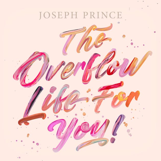 The Overflow Life For You! | Official Joseph Prince Sermon Notes ...