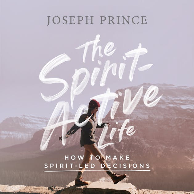 The Spirit-Active Life—How To Make Spirit-Led Decisions | Official ...