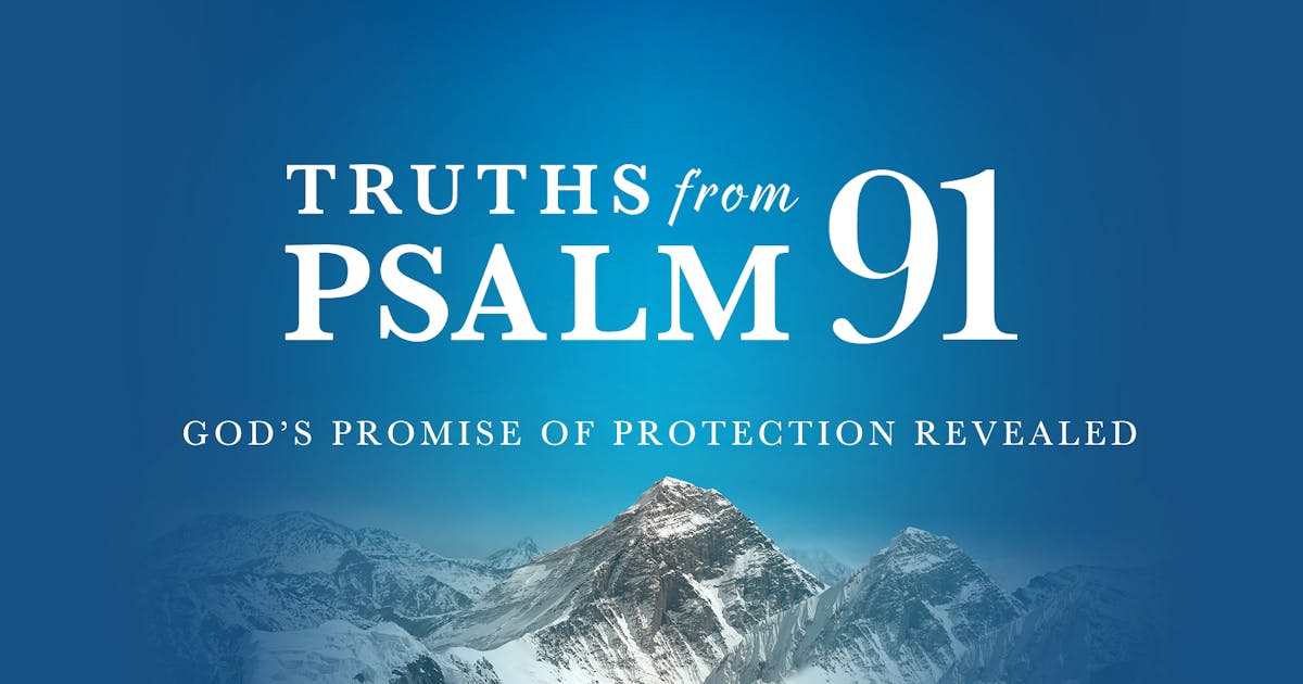 Truths From Psalm 91 God s Promise Of Protection Revealed Sermon truths-from-psalm-91-god-s-promise-of-protection-revealed-sermon