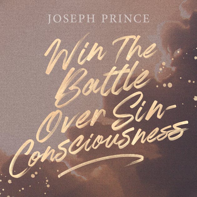 Win The Battle Over Sin-Consciousness | Official Joseph Prince Sermon ...